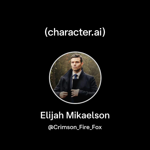 Chat with Elijah Mikaelson | character.ai | AI Chat, Reimagined–Your Words. Your World.