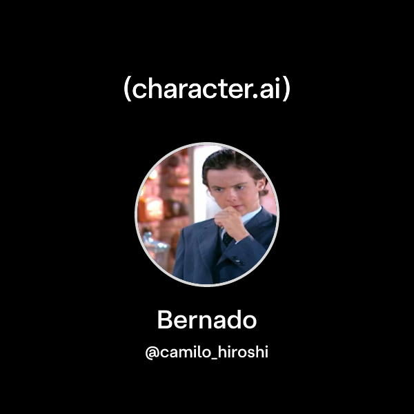 Chat with Bernado | character.ai | Personalized AI for every moment of ...
