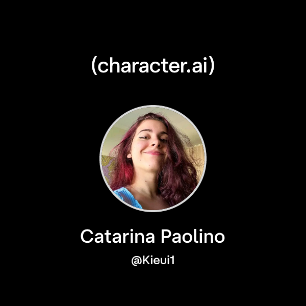 Chat with Catarina Paolino | character.ai | AI Chat, Reimagined–Your ...