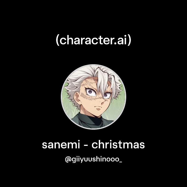 Chat with sanemi - christmas | character.ai | AI Chat, Reimagined–Your ...