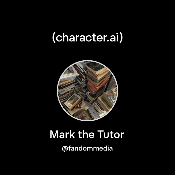Chat with Mark the Tutor | character.ai | AI Chat, Reimagined–Your ...