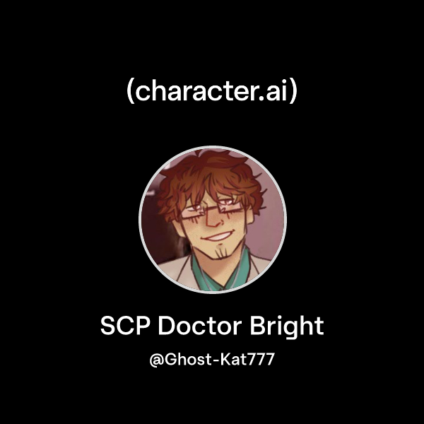 Chat with SCP Doctor Bright | character.ai | Personalized AI for every ...