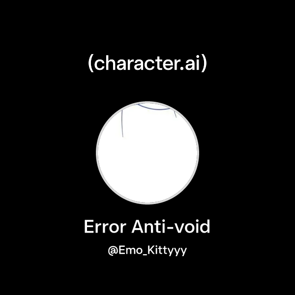 Chat with Error Anti-void | character.ai | AI Chat, Reimagined–Your ...