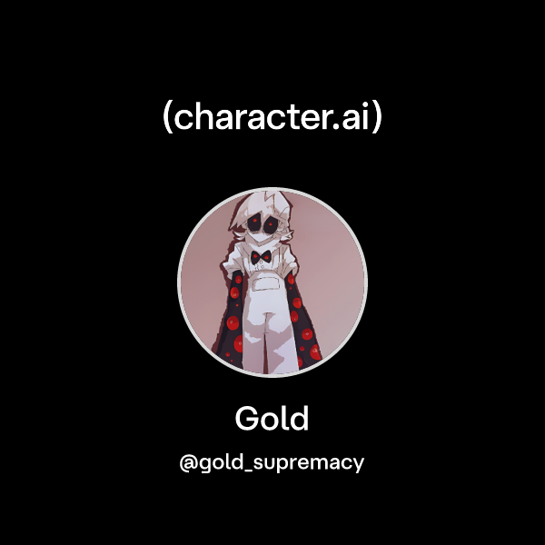 Chat with Gold | character.ai | AI Chat, Reimagined–Your Words. Your World.