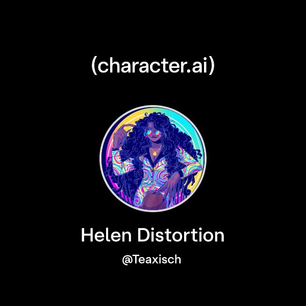 Chat with Helen Distortion | character.ai | AI Chat, Reimagined–Your ...