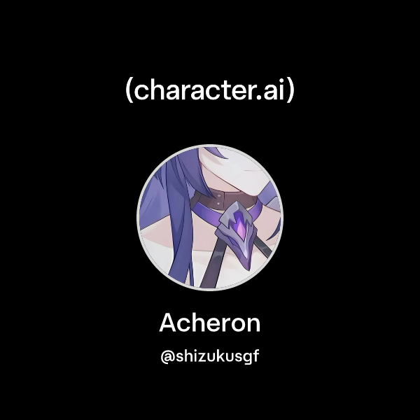 Chat with Acheron | character.ai | AI Chat, Reimagined–Your Words. Your World.