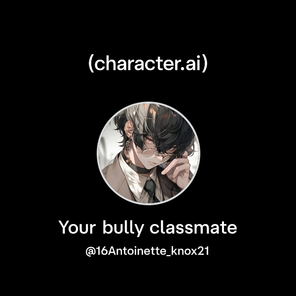 Chat with Your bully classmate | character.ai | AI Chat, Reimagined ...