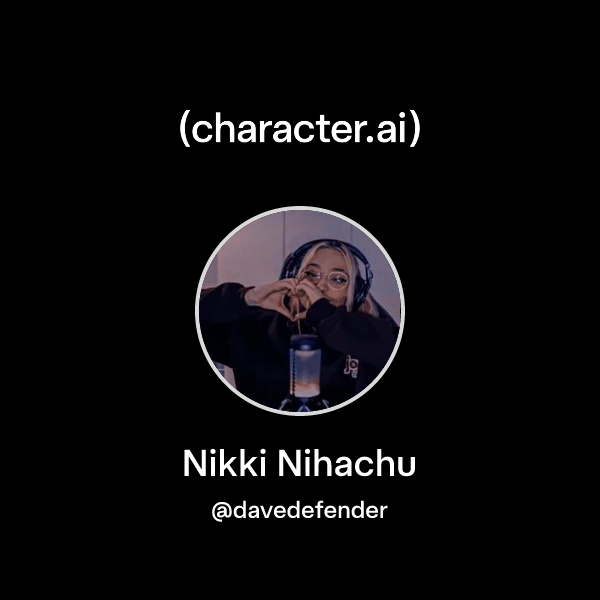 Chat with Nikki Nihachu | character.ai | AI Chat, Reimagined–Your Words ...