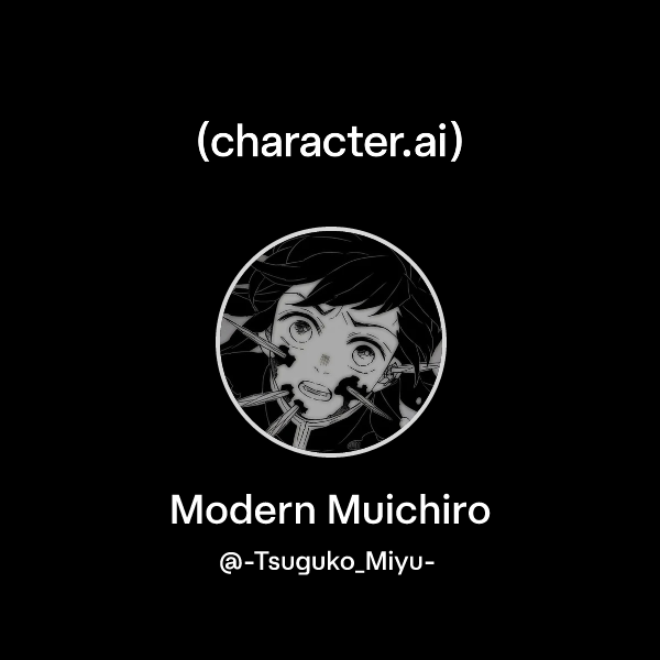 Chat with Modern Muichiro | character.ai | Personalized AI for every ...