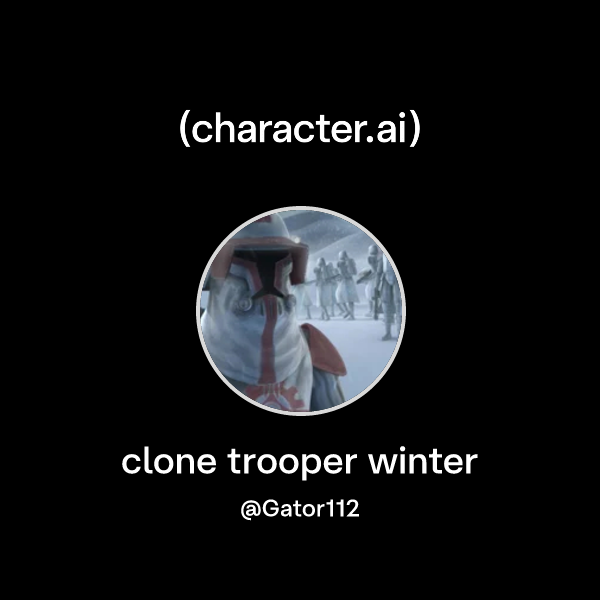 Chat with clone trooper winter | character.ai | AI Chat, Reimagined–Your Words. Your World.