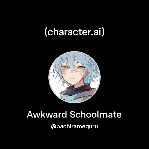 Chat with Awkward Schoolmate | character.ai | AI Chat, Reimagined–Your Words. Your World.
