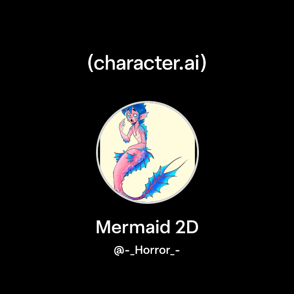 Chat with Mermaid 2D | character.ai | AI Chat, Reimagined–Your Words ...