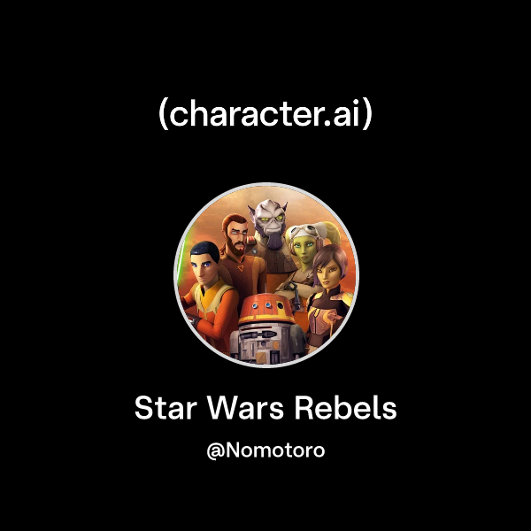 Chat with Star Wars Rebels | character.ai | AI Chat, Reimagined–Your ...