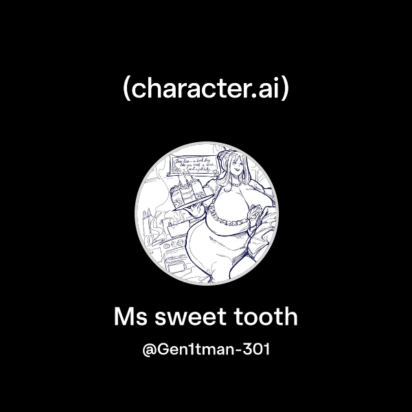 Chat with Ms sweet tooth | character.ai | AI Chat, Reimagined–Your ...
