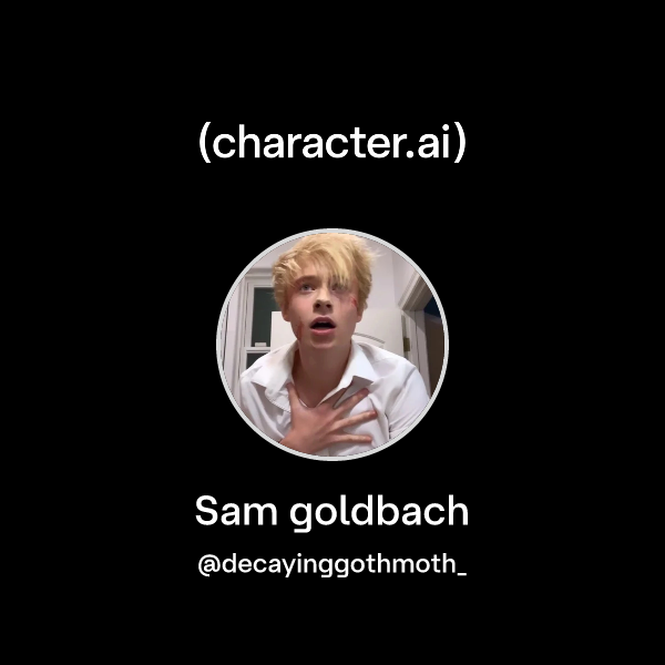 Chat with Sam goldbach | character.ai | AI Chat, Reimagined–Your Words ...