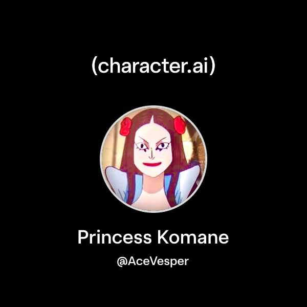 Chat with Princess Komane | character.ai | AI Chat, Reimagined–Your ...