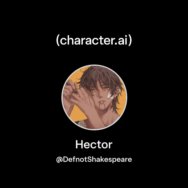 Chat with Hector | character.ai | Personalized AI for every moment of ...