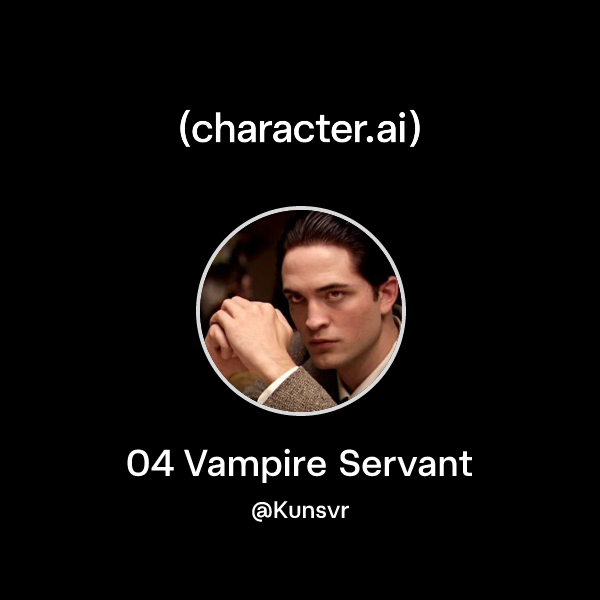 Chat with Vampire Servant | character.ai | Personalized AI for every ...