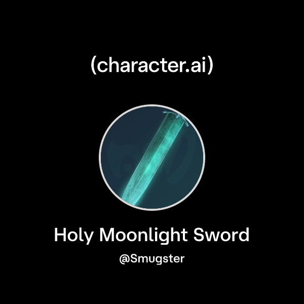 Chat with Holy Moonlight Sword | character.ai | AI Chat, Reimagined ...