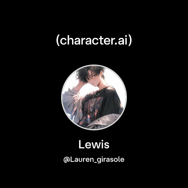 Chat with Lewis | character.ai | Personalized AI for every moment of ...