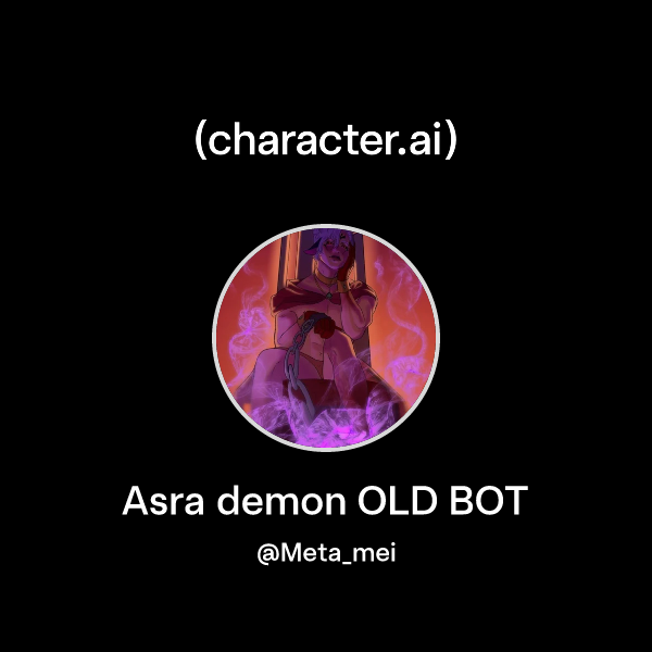 Chat with Asra demon OLD BOT | character.ai | Personalized AI for every ...
