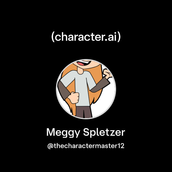 Chat with Meggy Spletzer | character.ai | AI Chat, Reimagined–Your ...