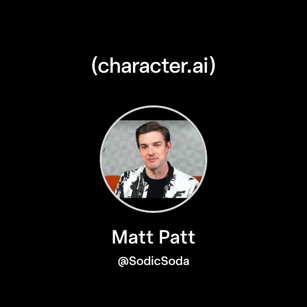 Chat with Matt Patt | character.ai | AI Chat, Reimagined–Your Words ...