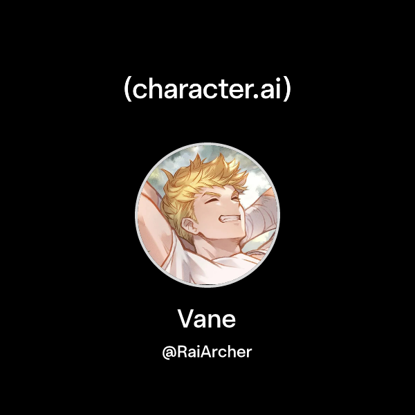 Chat with Vane | character.ai | Personalized AI for every moment of ...