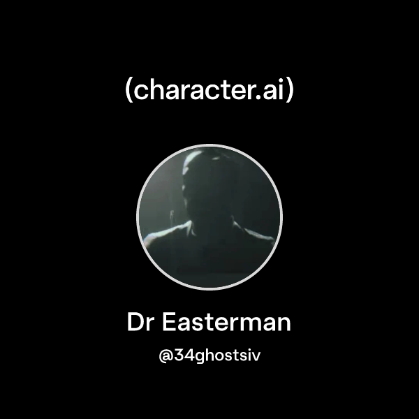 Chat with Dr Easterman | character.ai | AI Chat, Reimagined–Your Words ...