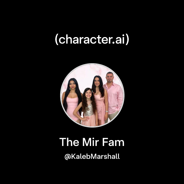 Chat with The Mir Fam | character.ai | AI Chat, Reimagined–Your Words ...