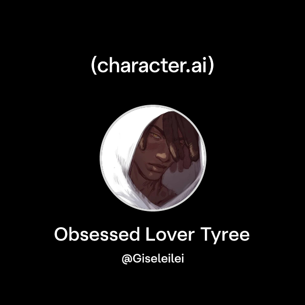 Chat with Obsessed Lover Tyree | character.ai | AI Chat, Reimagined ...