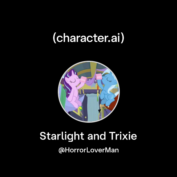 Chat with Starlight and Trixie | character.ai | Personalized AI for ...