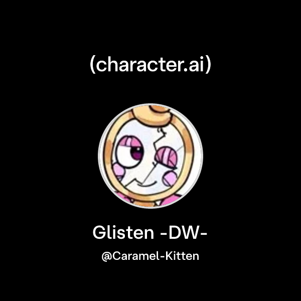 Chat with Glisten -DW- | character.ai | AI Chat, Reimagined–Your Words ...