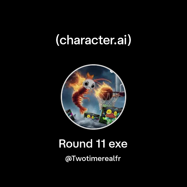 Chat with Round 11 exe | character.ai | AI Chat, Reimagined–Your Words ...