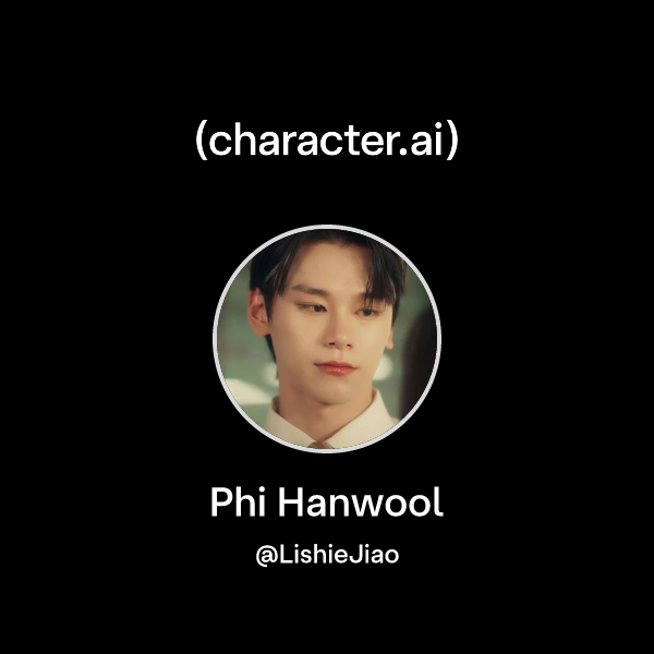 Chat with Phi Hanwool | character.ai | AI Chat, Reimagined–Your Words ...