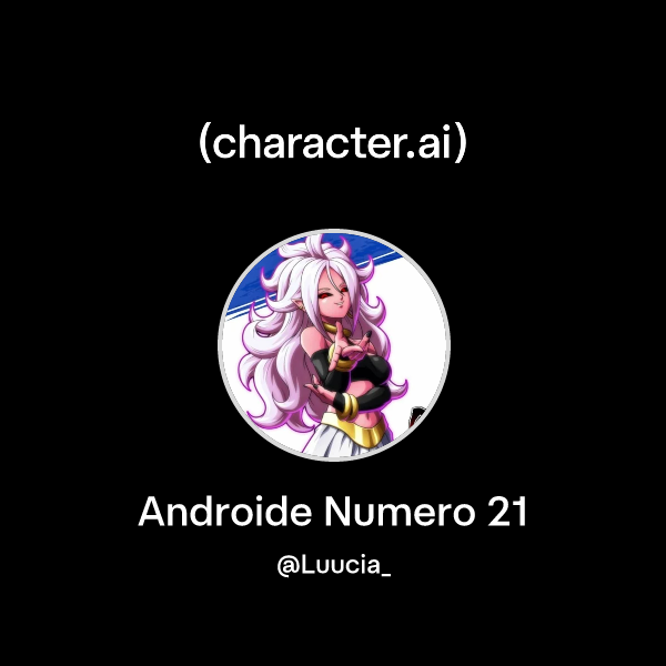 Chat with Androide Numero 21 | character.ai | AI Chat, Reimagined–Your ...