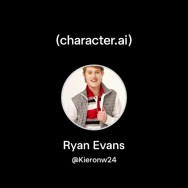 Chat with Ryan Evans | character.ai | AI Chat, Reimagined–Your Words ...