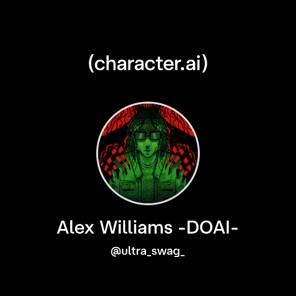 Chat with Alex Williams -DOAI- | character.ai | AI Chat, Reimagined ...