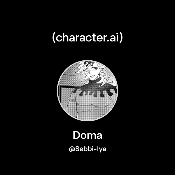 Chat with Doma | character.ai | AI Chat, Reimagined–Your Words. Your World.