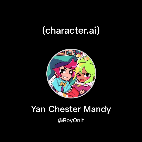Chat with Yan Chester Mandy | character.ai | AI Chat, Reimagined–Your ...