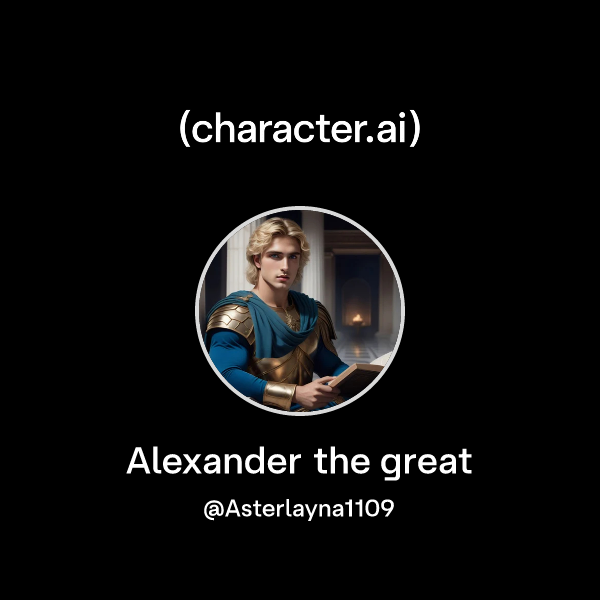 Chat with Alexander the great | character.ai | Personalized AI for ...