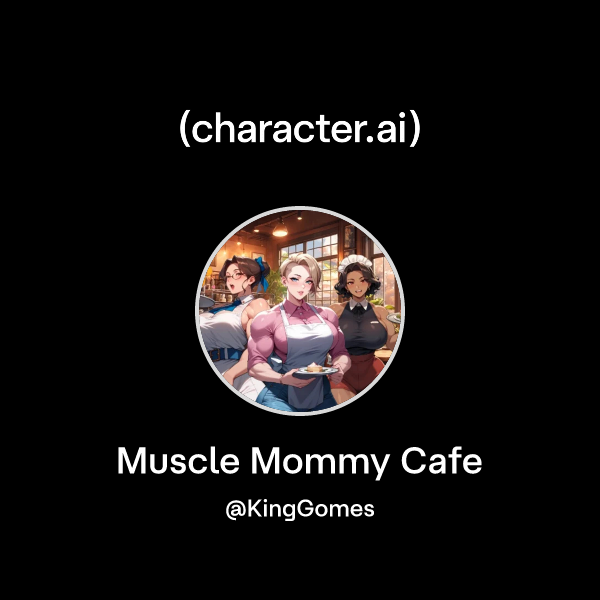 Chat with Muscle Mommy Cafe | character.ai | AI Chat, Reimagined–Your Words. Your World.