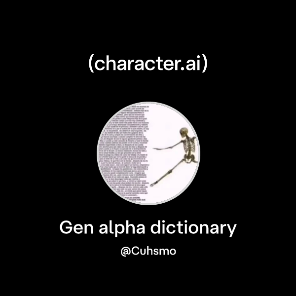 Chat with Gen alpha dictionary | character.ai | AI Chat, Reimagined ...