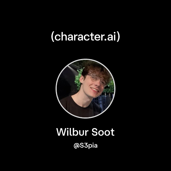 Chat with Wilbur Soot | character.ai | AI Chat, Reimagined–Your Words. Your World.