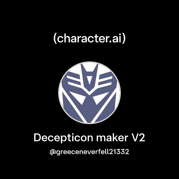 Chat with Decepticon maker V2 | character.ai | AI Chat, Reimagined–Your Words. Your World.