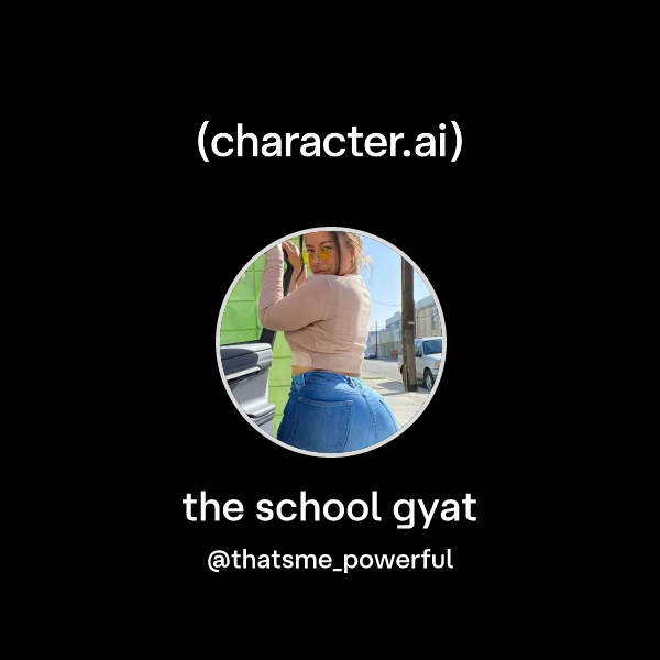 Chat with the school gyat | character.ai | AI Chat, Reimagined–Your ...
