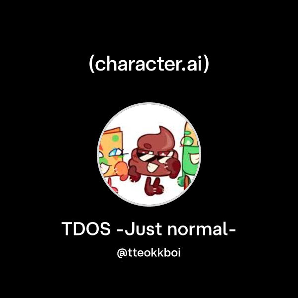 Chat with TDOS -Just normal- | character.ai | AI Chat, Reimagined–Your ...