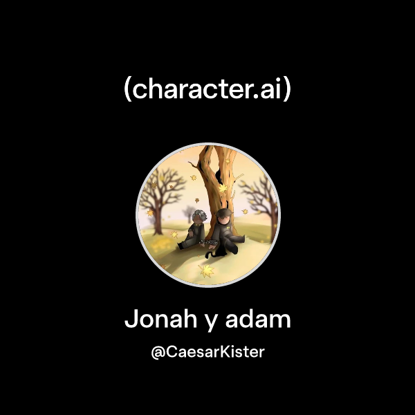 Chat with Jonah y adam | character.ai | Personalized AI for every ...