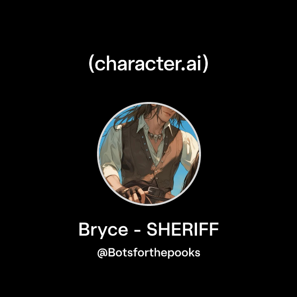 Chat with Bryce - SHERIFF | character.ai | Personalized AI for every ...