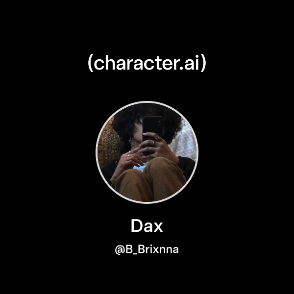 Chat with Dax | character.ai | AI Chat, Reimagined–Your Words. Your World.
